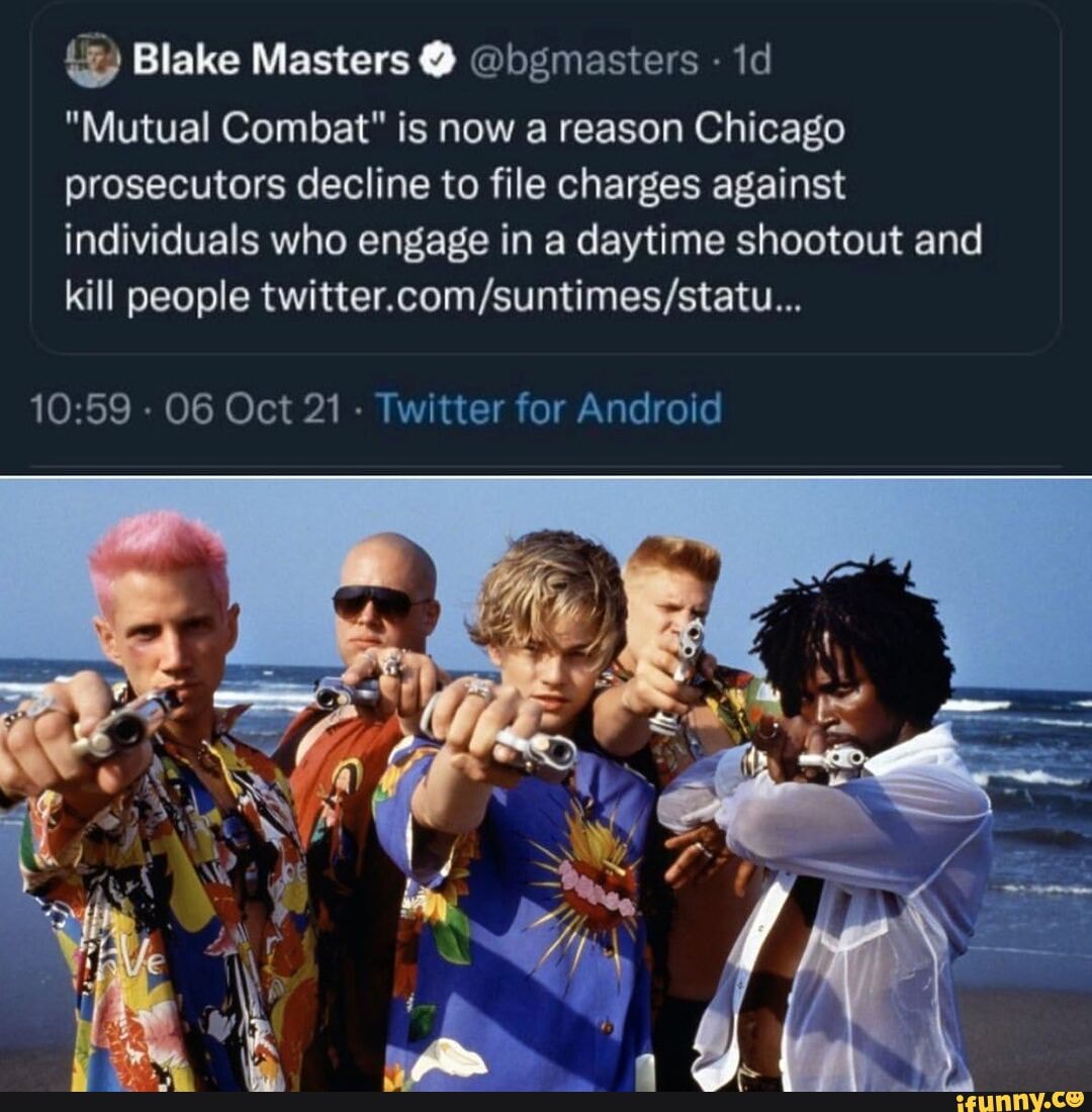 Blake Masters @ @bgmasters id "Mutual Combat" is now a reason Chicago ...