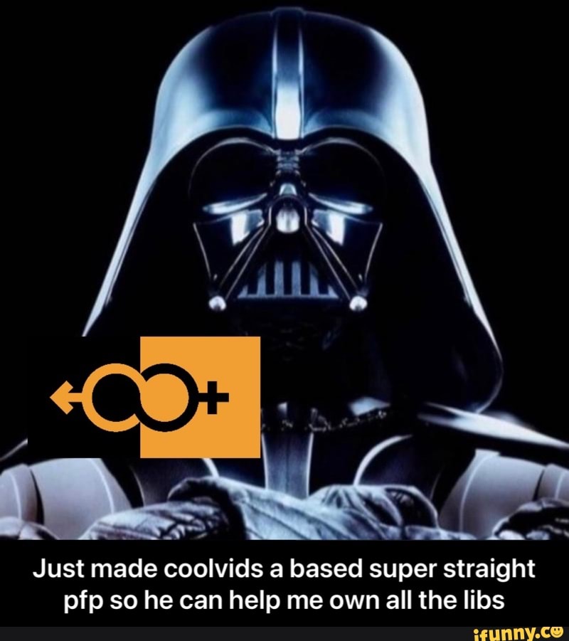 Just made coolvids a based super straight pfp so he can help me own all ...