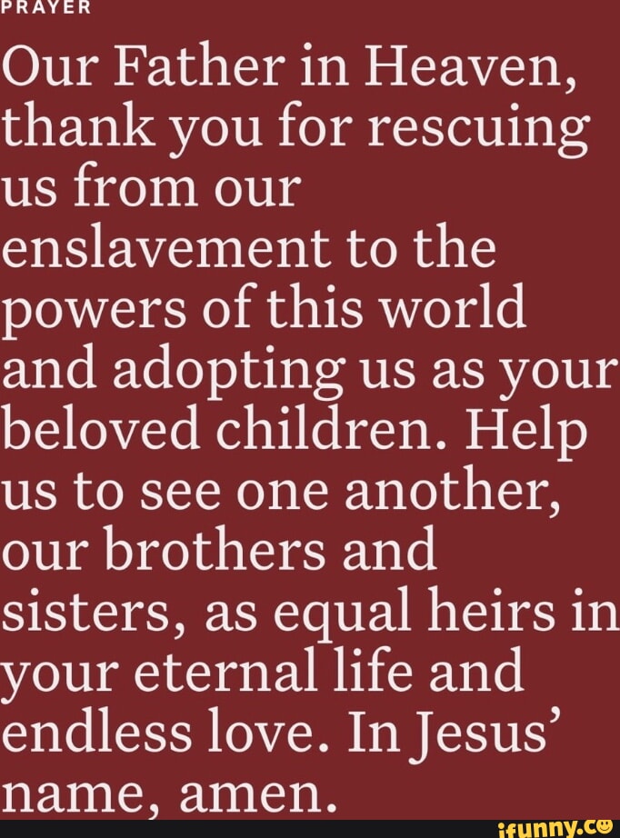 PRAYER Our Father in Heaven, thank you for rescuing us from our ...