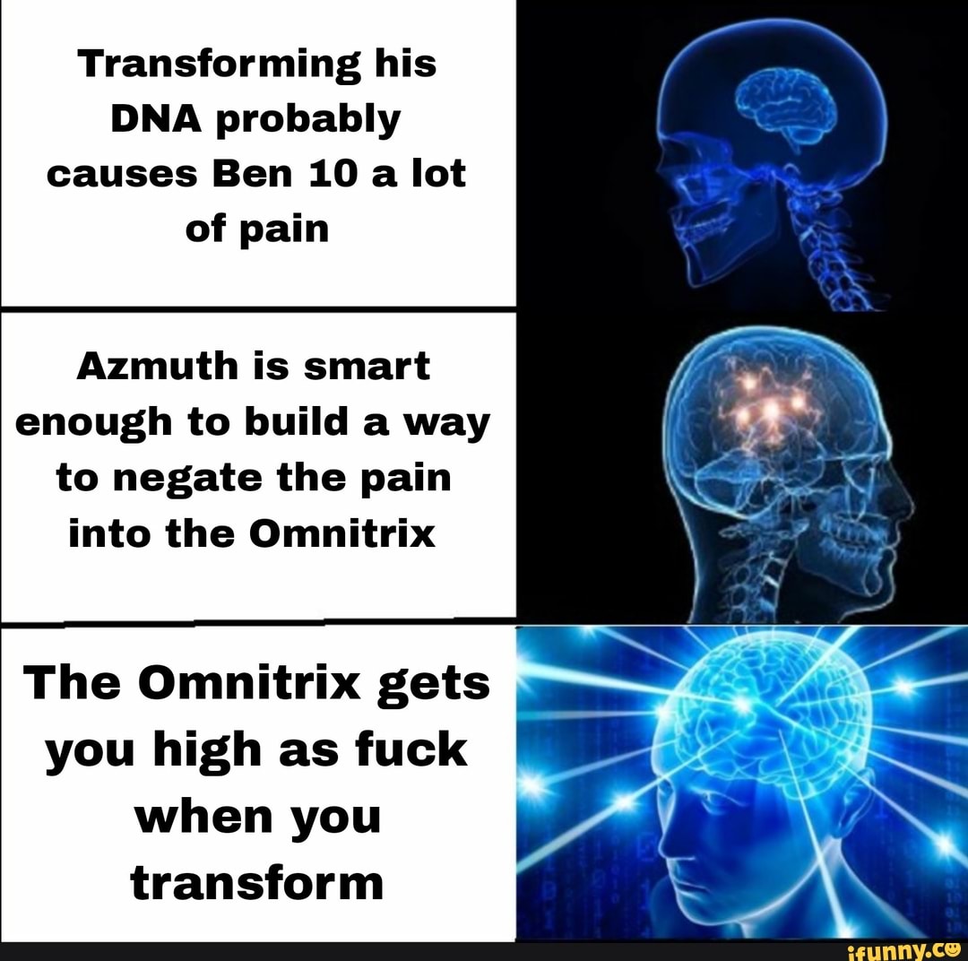 Transforming his DNA probably causes Ben 10 a lot of pain Azmuth is ...