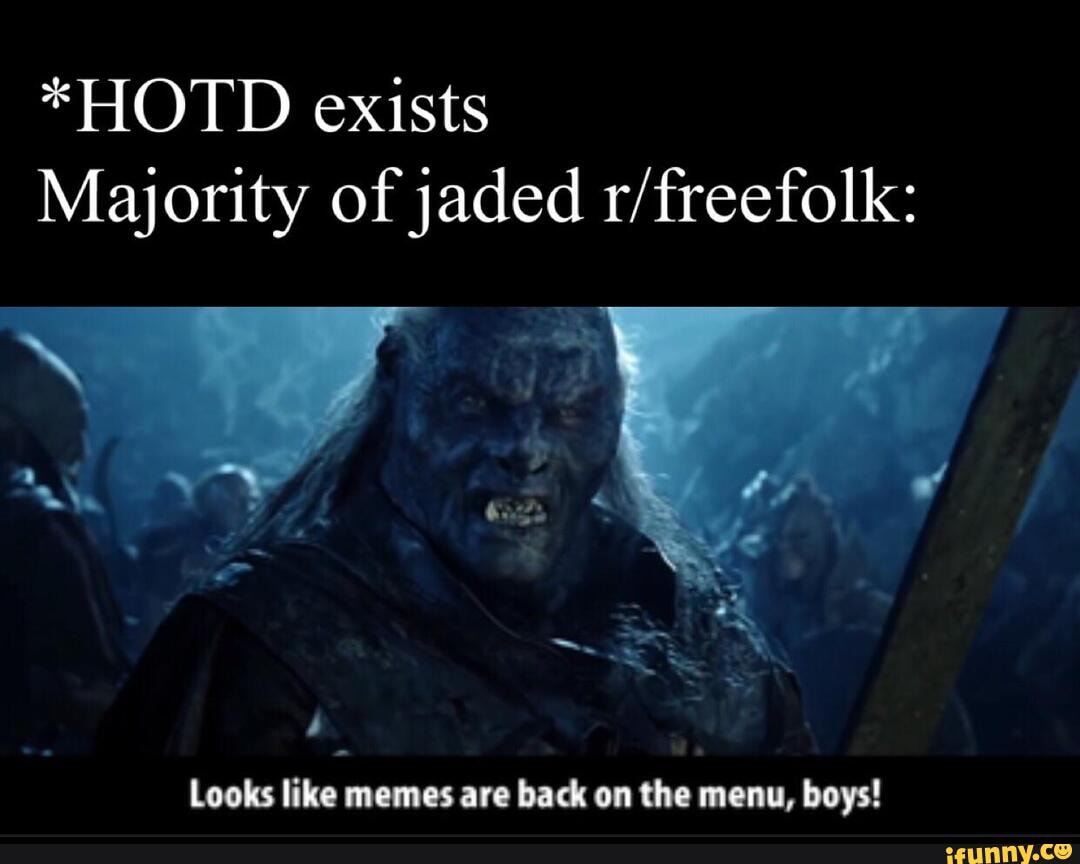 *HOTD exists Majority of jaded Looks like memes are back on the menu ...