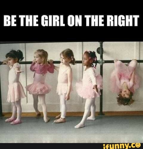 BE THE GIRL ON THE RIGHT - iFunny
