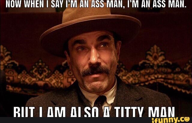 NOW WHEN SAY MAN ASSMAN, AN ASS MAN. - iFunny