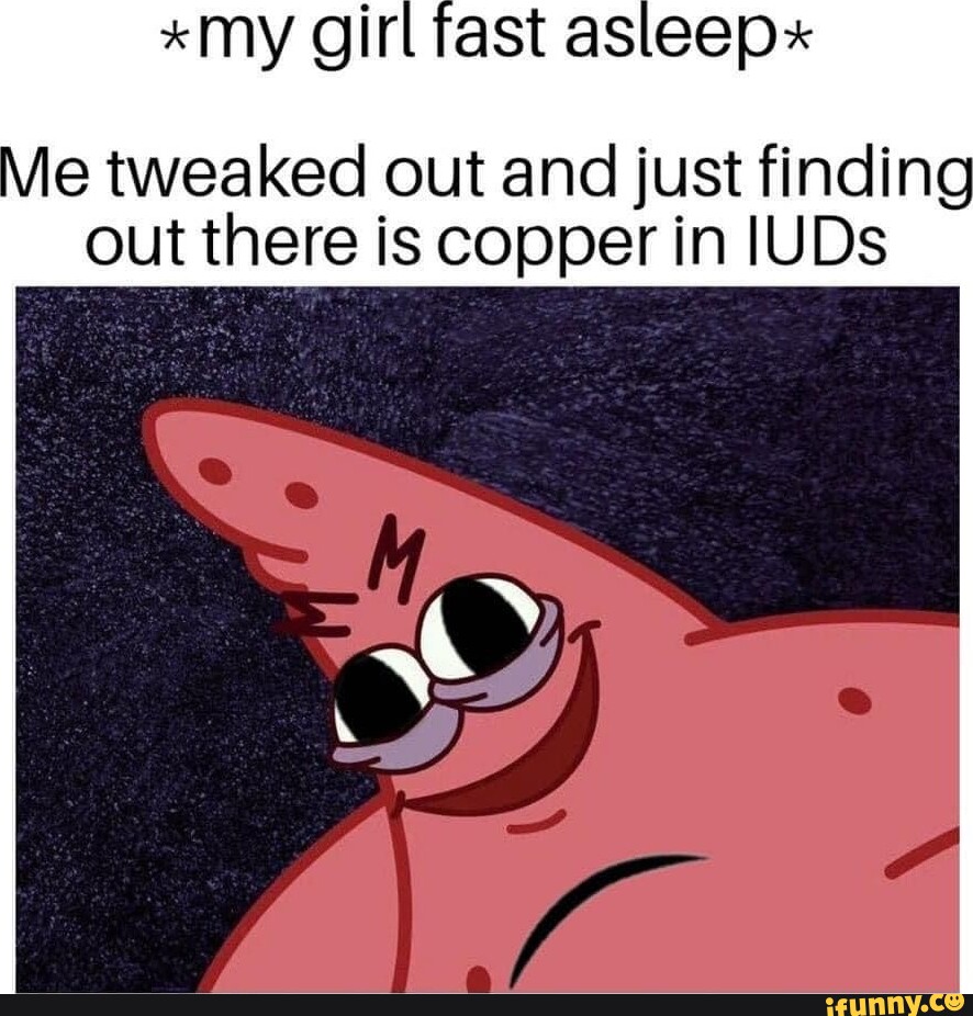 My rast asleep Me tweaked out and just finding out there is copper in ...