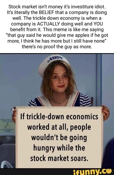 Stock market isn't money it's investiture idiot. It's literally the ...