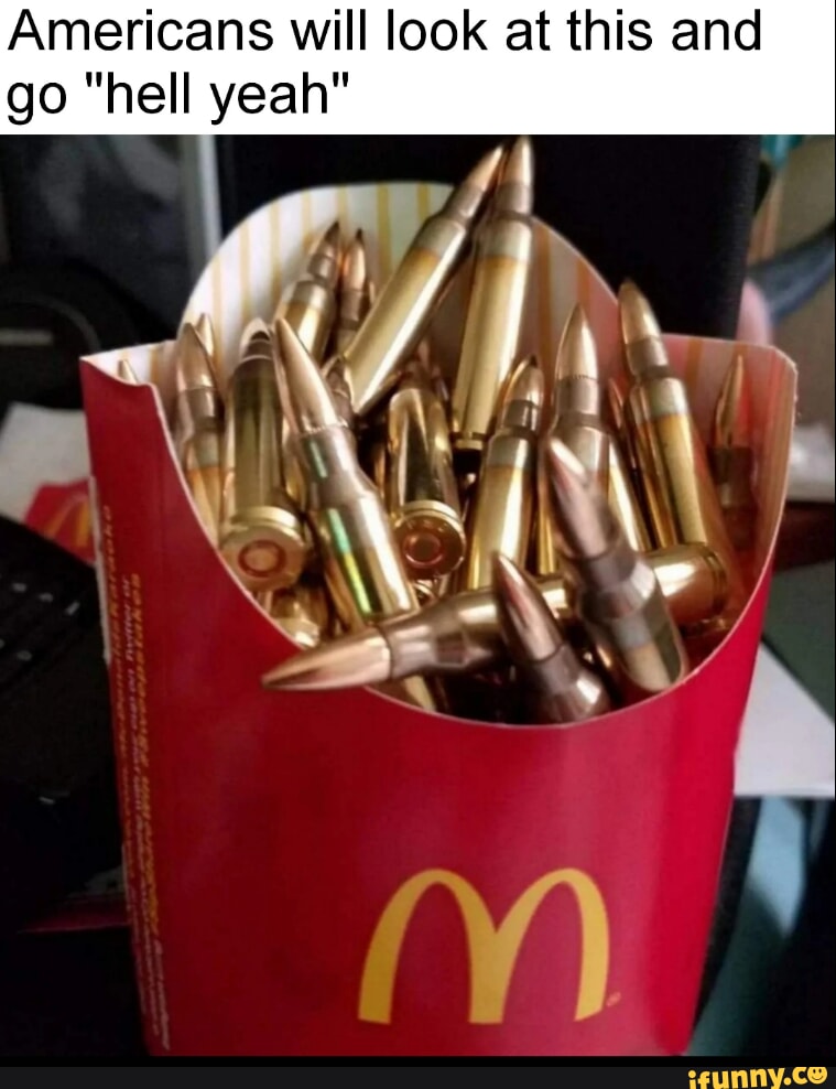 Americans will look at this and go "hell yeah" - iFunny
