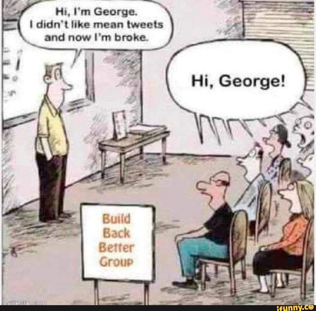 Hi, I'm George. didn't like mean tweets and now I'm broke. Hi, George ...