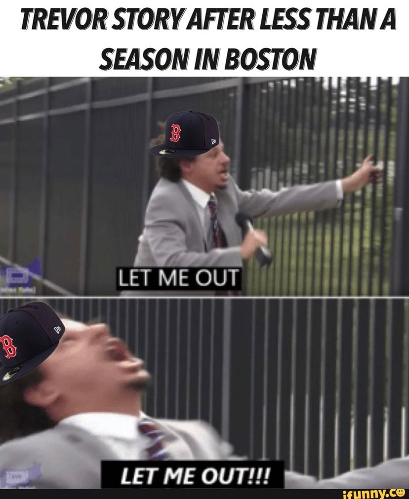 TREVOR STORY AFTER LESS THAN A SEASON IN BOSTON TL LET ME OUT I I LET ...