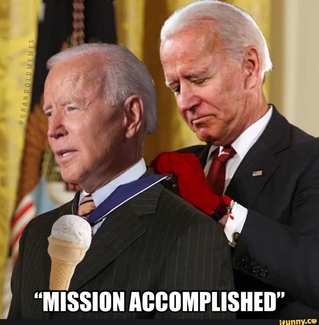Mission Accomplished Joe Biden MISSION ACCOMPLISHED IFunny mission-accomplished-joe-biden-mission-accomplished-ifunny