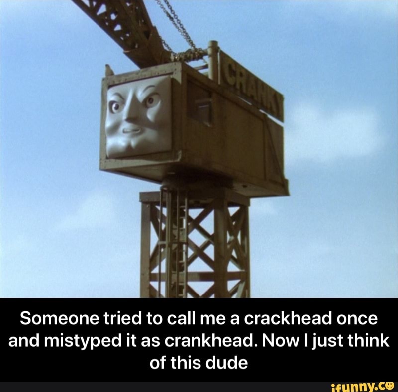 Crankhead memes. Best Collection of funny Crankhead pictures on iFunny
