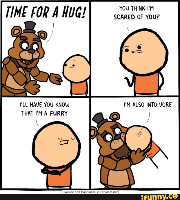 TIME FOR HUG! vour ORRE LL HAVE YOU KNOW I'M ALSO INTO VORE THAT I'M A ...