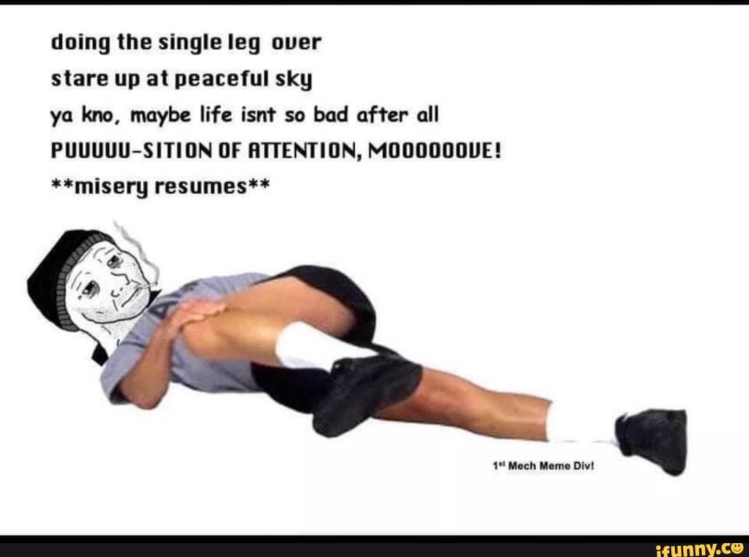 Doing the single leg over stare up at peaceful sky ya kno, maybe life ...