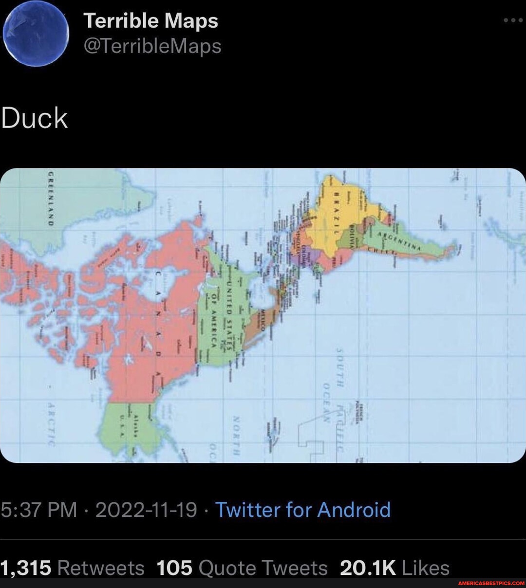 Terrible Maps @TerribleMaps Duck PM 2022-11-19 Twitter for Android 105 Quot ets 201K Likes ...