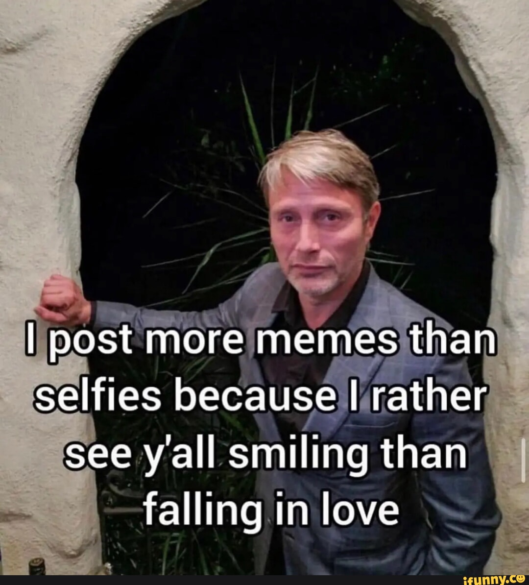 I post more memes than selfies because I rather see y'all smiling than ...