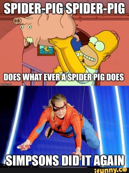 SPIDER-PIG SPIDER-PIG DOES WHAT EVER SPIDER PIG DOES 'SIMPSONS DID IT ...