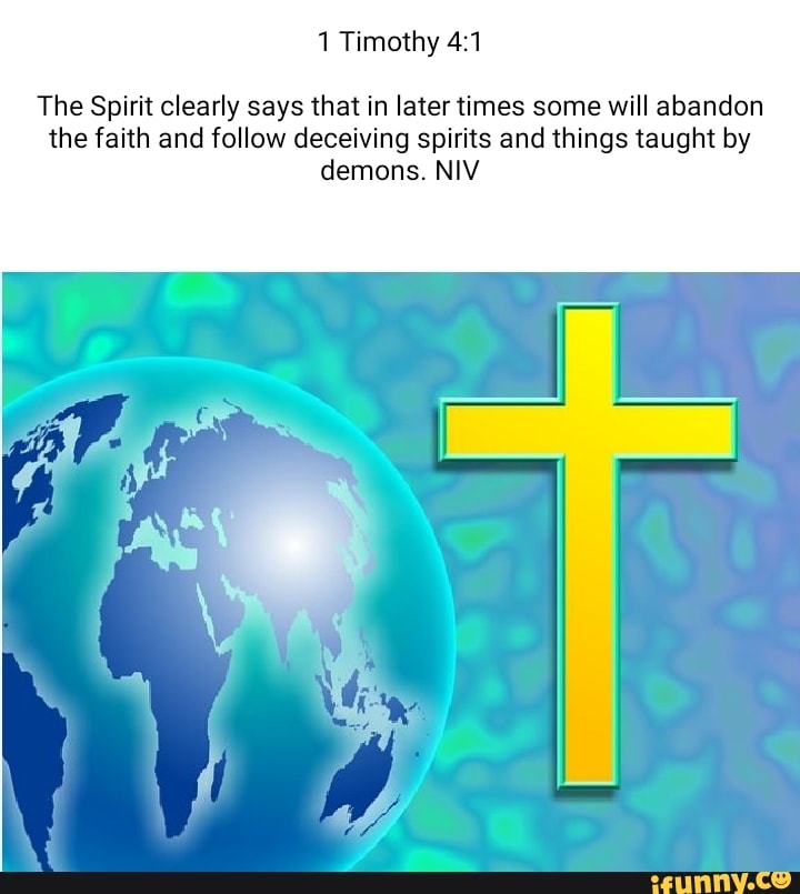 1 Timothy The Spirit Clearly Says That In Later Times Some Will Abandon