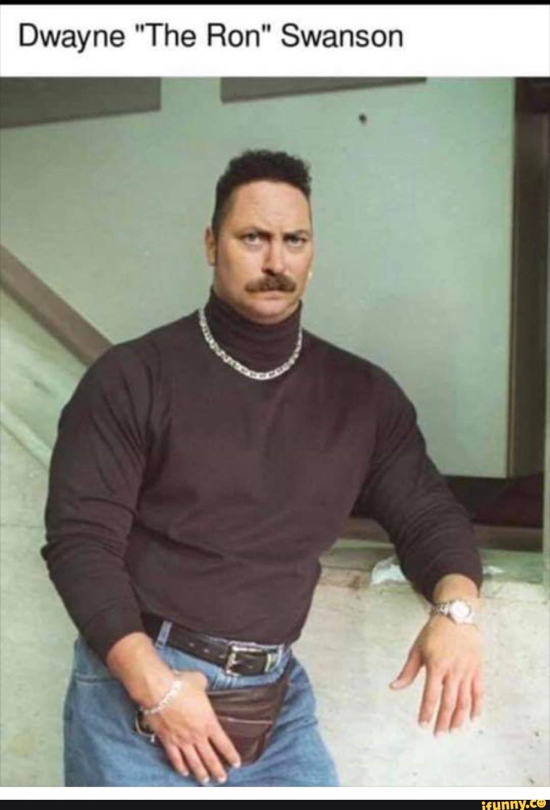 Dwayne "The Ron" Swanson - iFunny