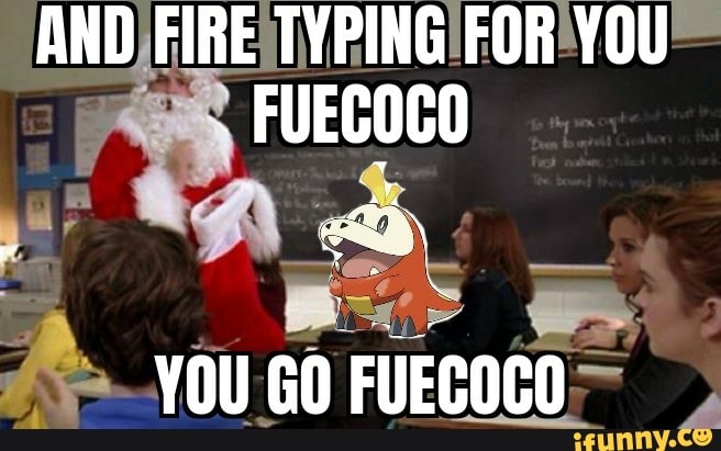 AND FIRE TYPING FOR YOU FUECOCO YOU GO FUECOCO - iFunny