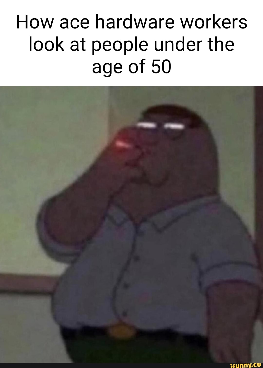How ace hardware workers look at people under the age of 50 - iFunny