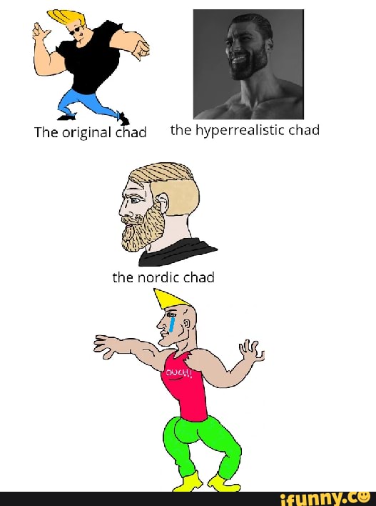 The original chad the hyperrealistic chad the nordic chad - iFunny