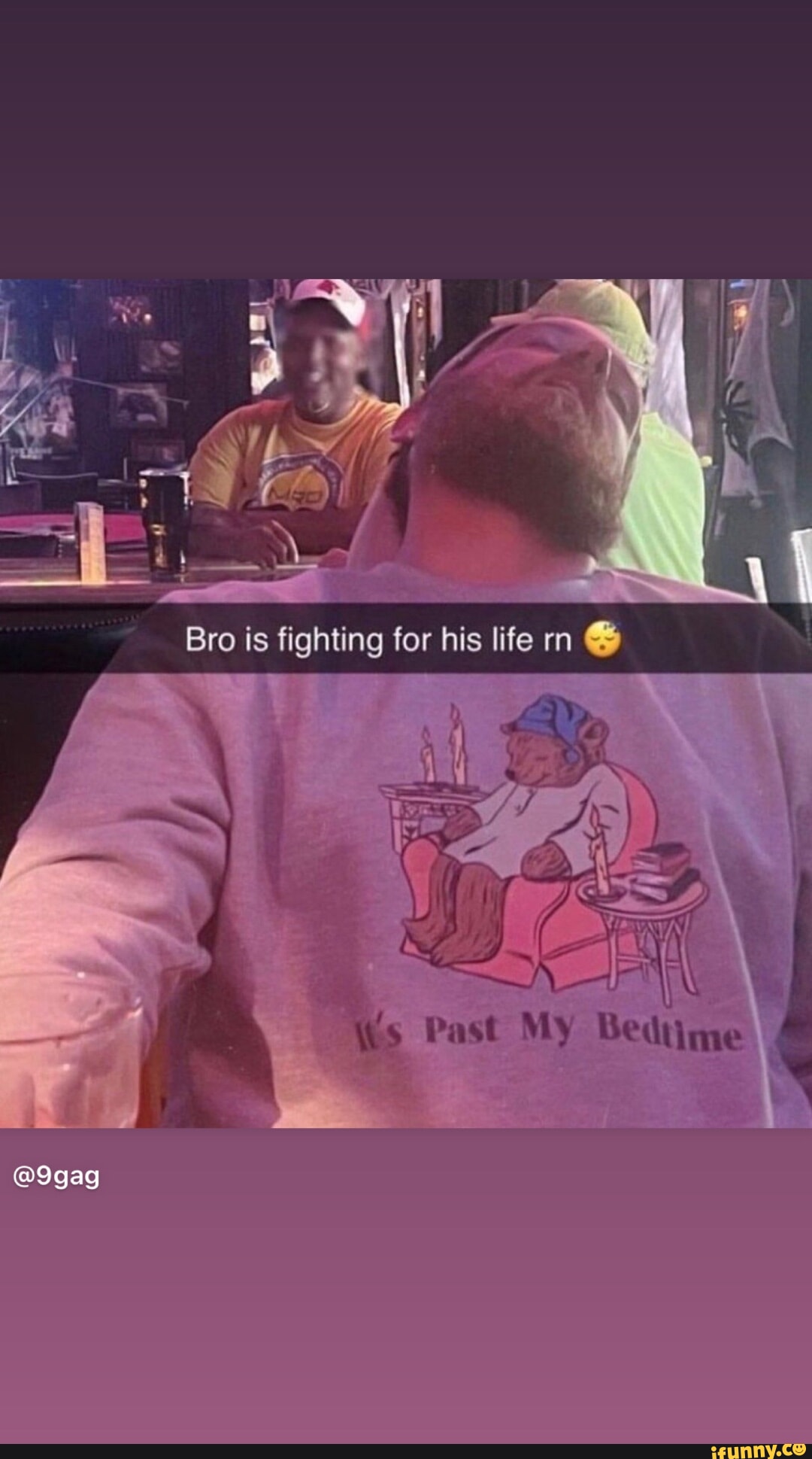 @9gag Bro is fighting for his lite rn Past My Bedtime - iFunny