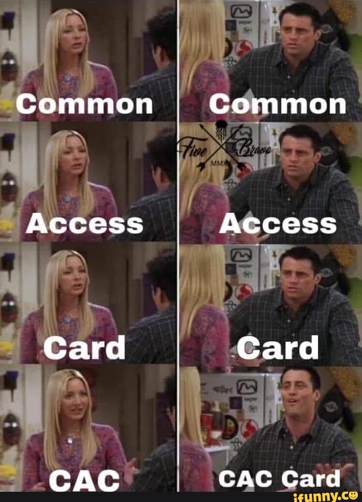 Common Common Access Access it Card Card cAc CAC Card - iFunny