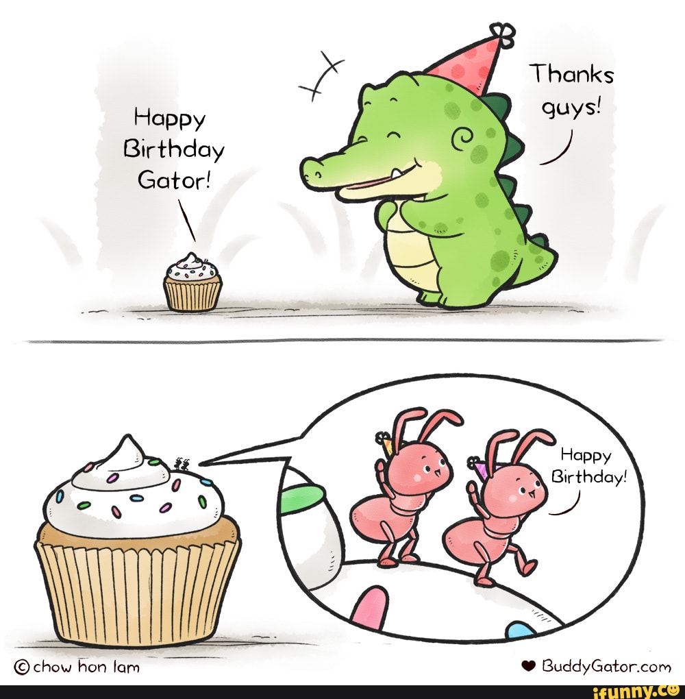 Happy Birthday Gator! Happy Birthday! chow hon @ BuddvGator com - iFunny