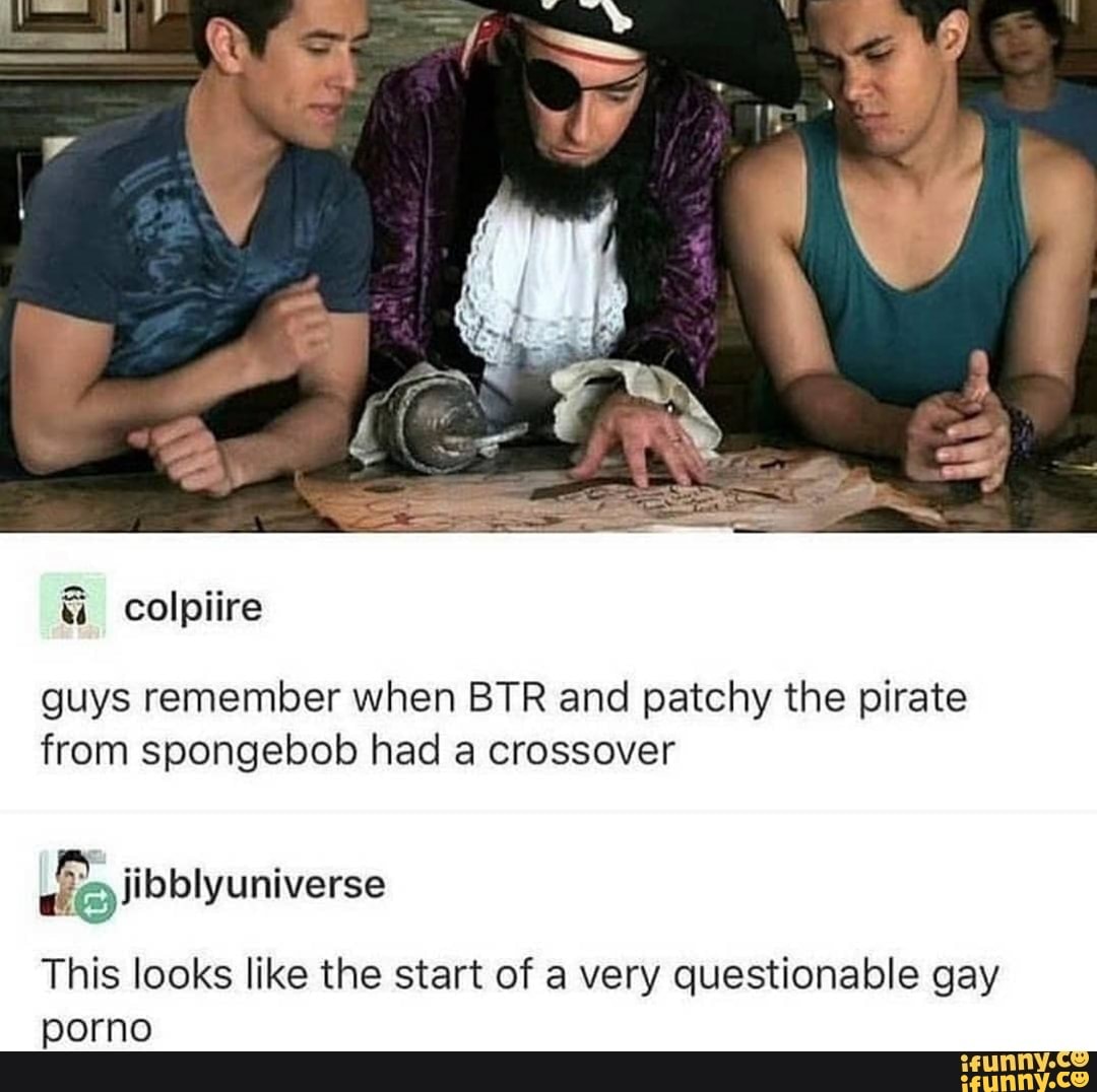 Guys remember when BTR and patchy the pirate from spongebob had a ...