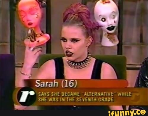 Sarah (16) SAYS SHE BECAME ALTERNATIVE WHILE SHE WAS IN THE SEVENTH ...