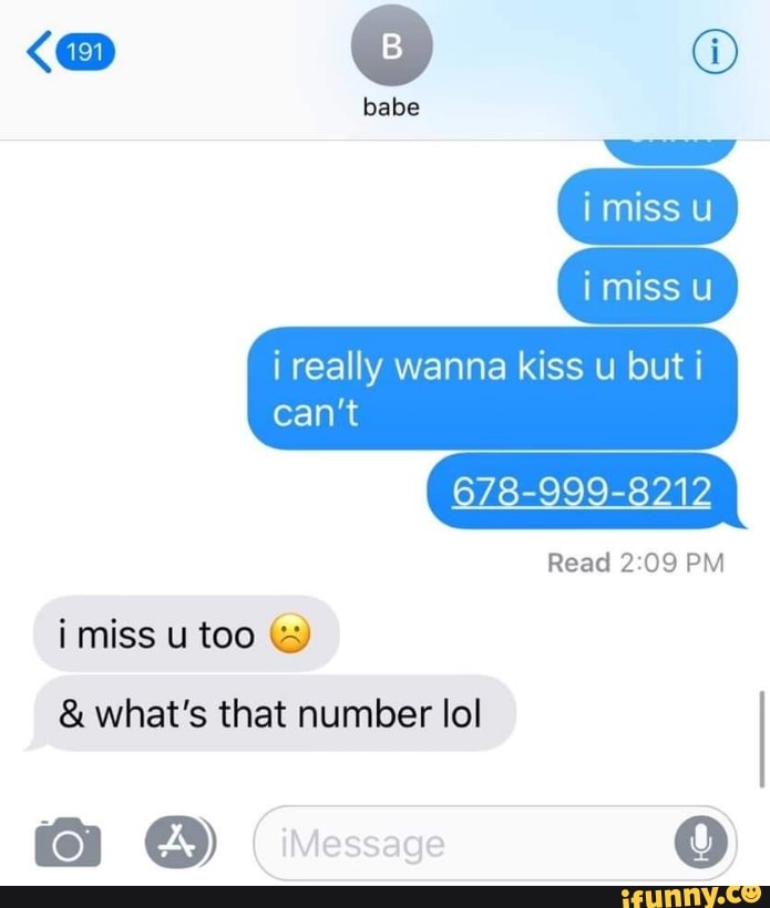 Babe imiss u imiss u i really wanna kiss u but i can't 678-999-8212 ...
