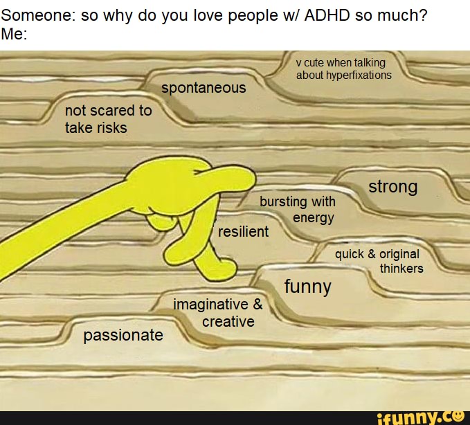 Someone: so why do you love people w/ ADHD so much? Me: v cute when talking ~ about ...