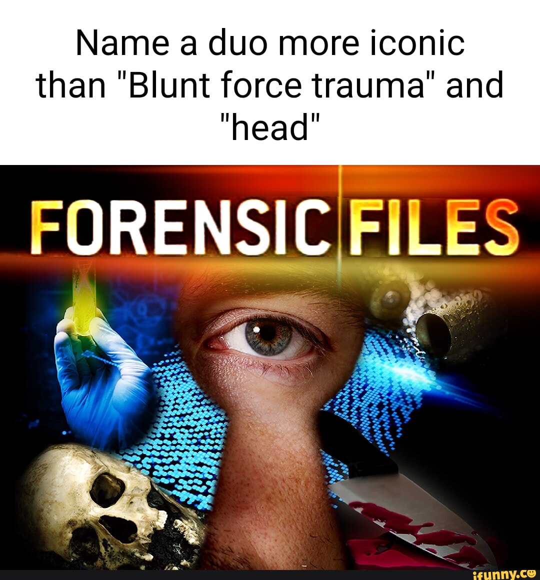 Forensic Files Memes