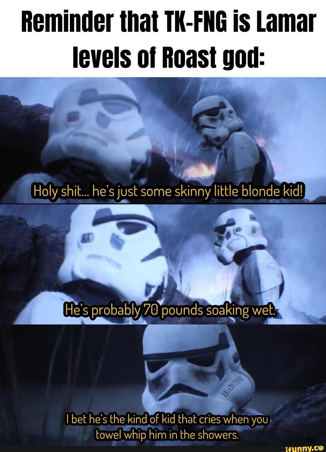 Reminder that TK-FNG is Lamar levels of Roast god: Holy shit... he's ...