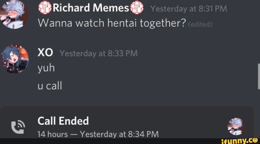 @ Richard Memes Wanna watch hentai together? KO Yesterday PN yuh u call ...