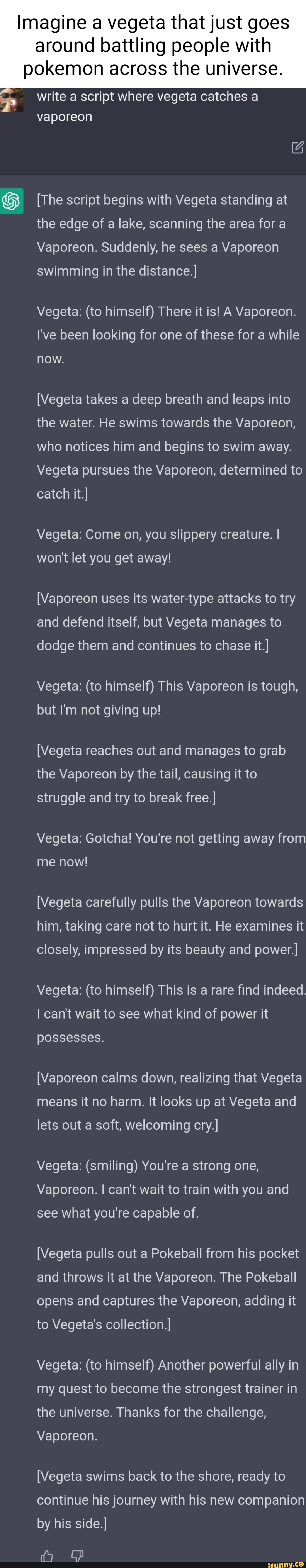 Imagine a vegeta that just goes around battling people with pokemon ...