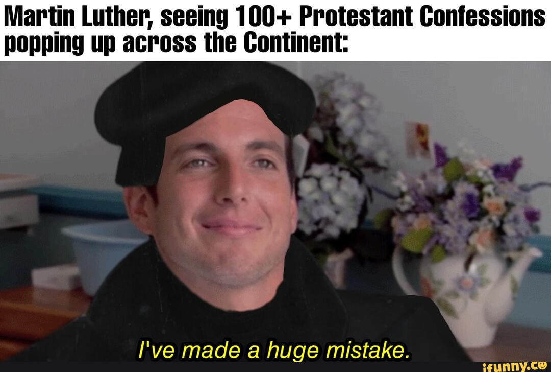 Martin Luther, seeing 100+ Protestant Confessions popping up across the ...