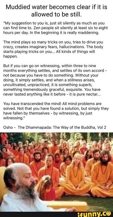 Muddied water becomes clear if it is allowed to be still. "My ...