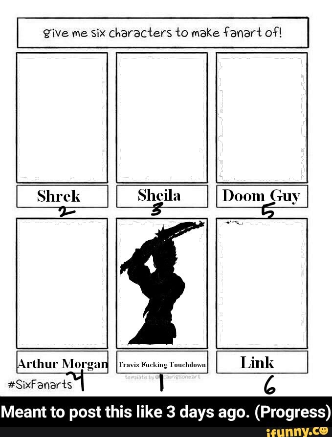 Give me six characters to make fanart of! Meant to post this like 3 ...