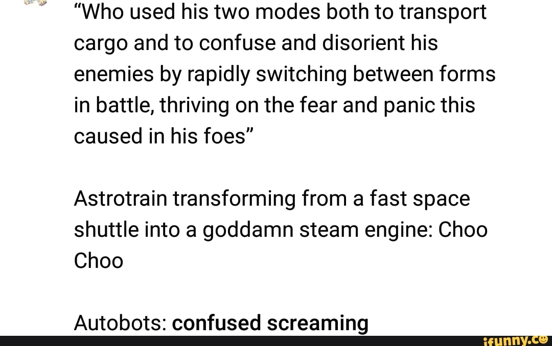 Astrotrain memes. Best Collection of funny Astrotrain pictures on iFunny