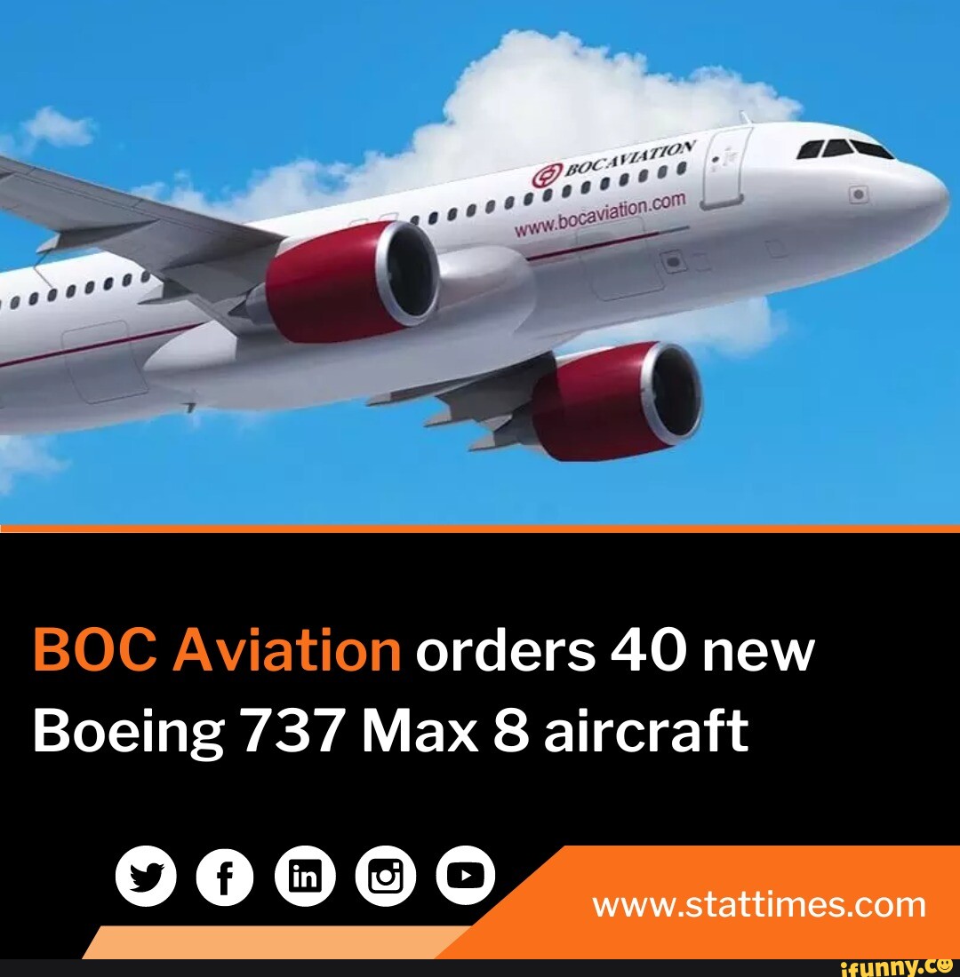 BOC Aviation orders 40 new Boeing 737 Max 8 aircraft www. 90000 - iFunny