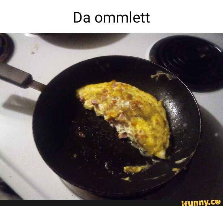 Omelette memes. Best Collection of funny Omelette pictures on iFunny