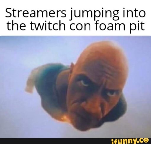 Streamers jumping into the twitch con foam pit - iFunny