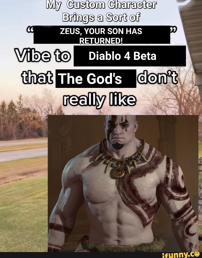My Custom Character Brings a Sort of " ZEUS, YOUR SON HAS " RETURNED ...