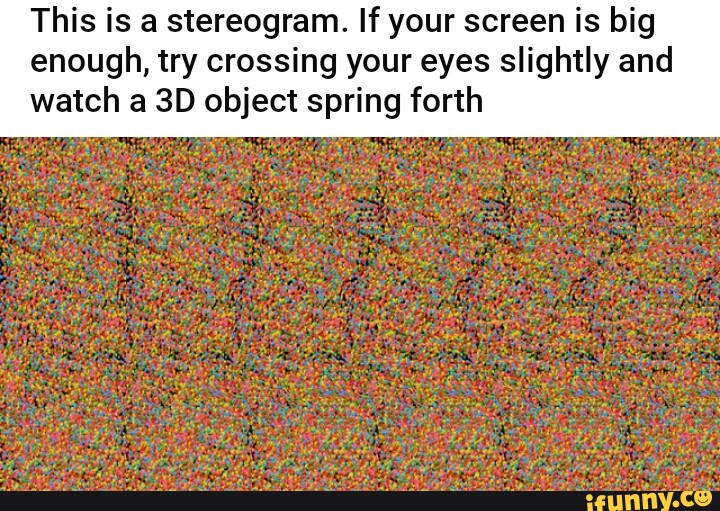Stereogram memes. Best Collection of funny Stereogram pictures on iFunny