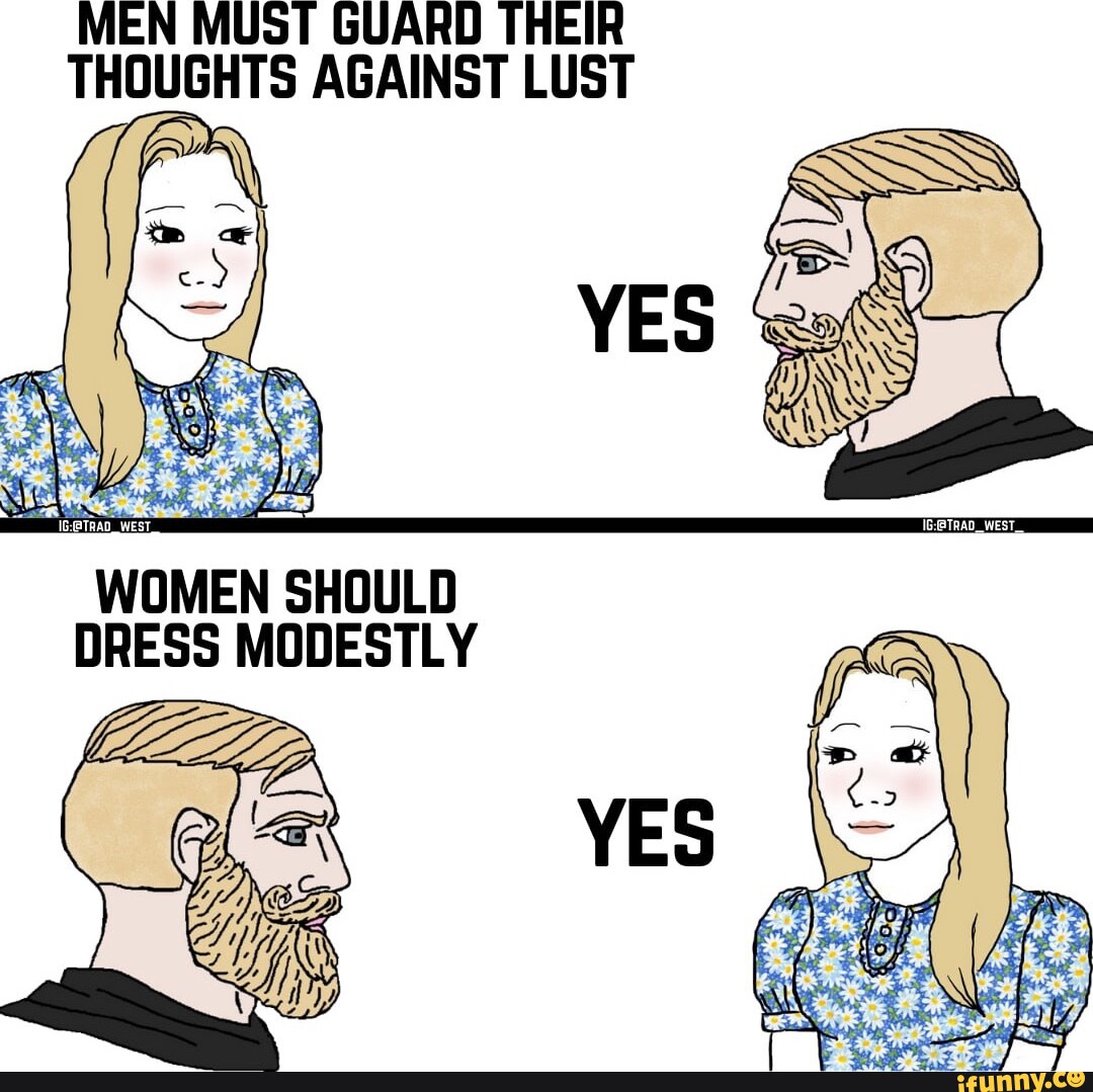 MEN MUsT GUARD THEIR THOUGHTS AGAINST LUST WOMEN SHOULD DRESS MODESTLY ...