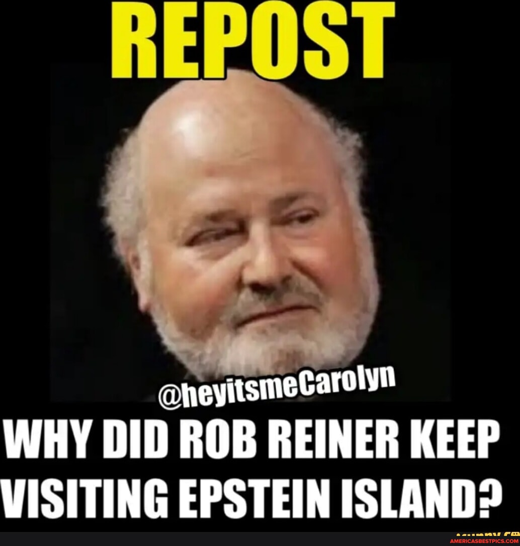 AheyitsmeCaroln WHY DID ROB REINER KEEP VISITING EPSTEIN ISLAND ...