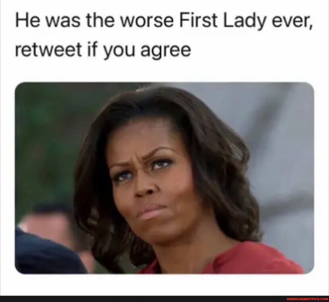 He was the worse First Lady ever, retweet if you agree - America’s best ...