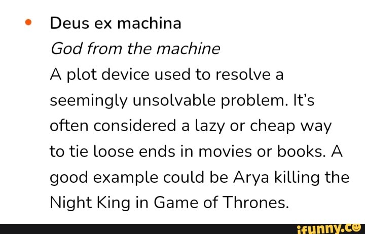 Deus ex machina God from the machine A plot device used to resolve a ...