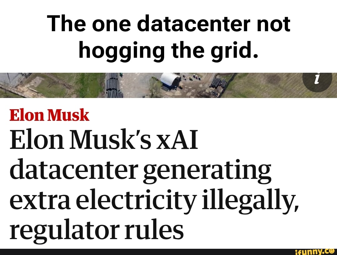 The one datacenter not hogging the grid. SS il, ey Elon Musk Elon Musk ...