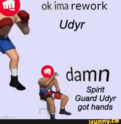 Ok ima rework Udyr damn Spirit Guard Udyr got hands - iFunny